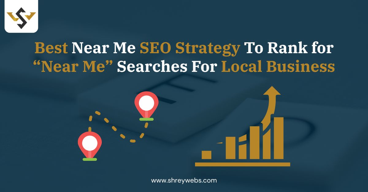 Best Near Me SEO Strategies To Rank For "Near me" Searches