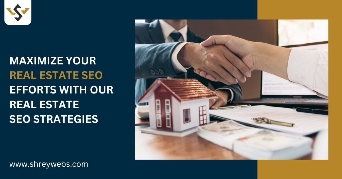 Maximize Your Real Estate SEO Efforts with Our Real Estate SEO Strategies