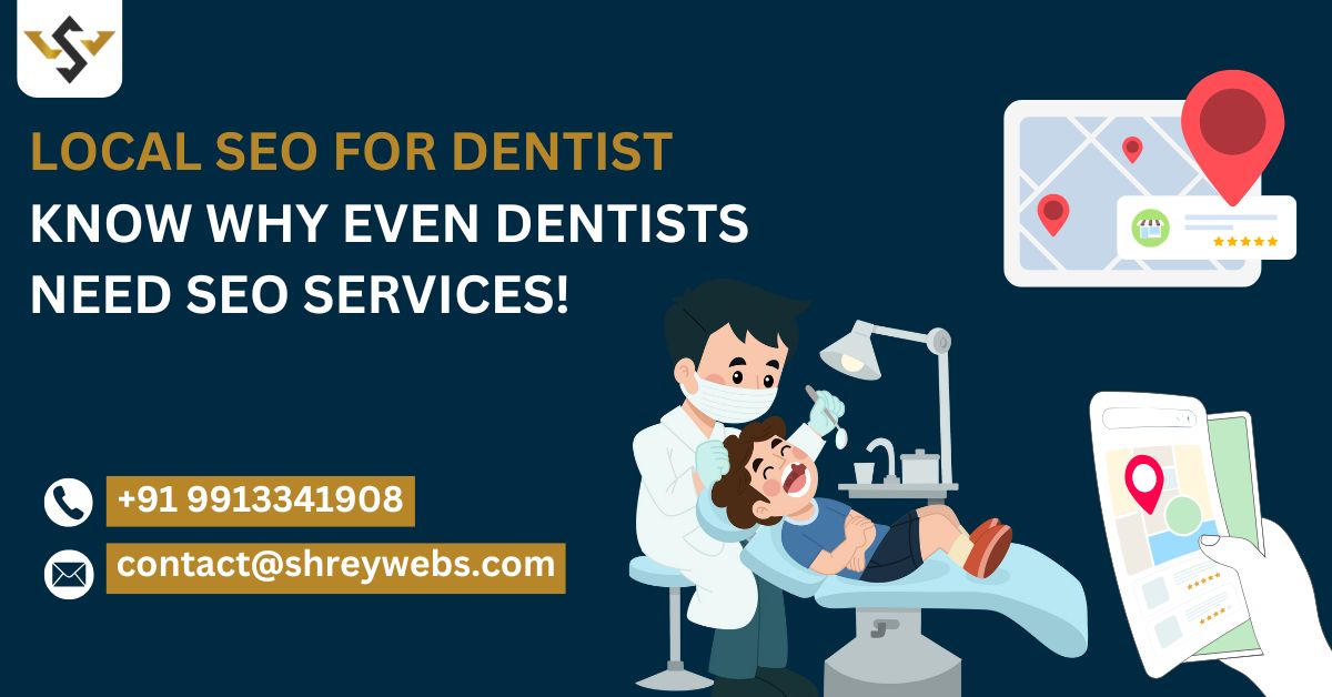 Local SEO for Dentist: Know Why Even Dentists Need SEO services!