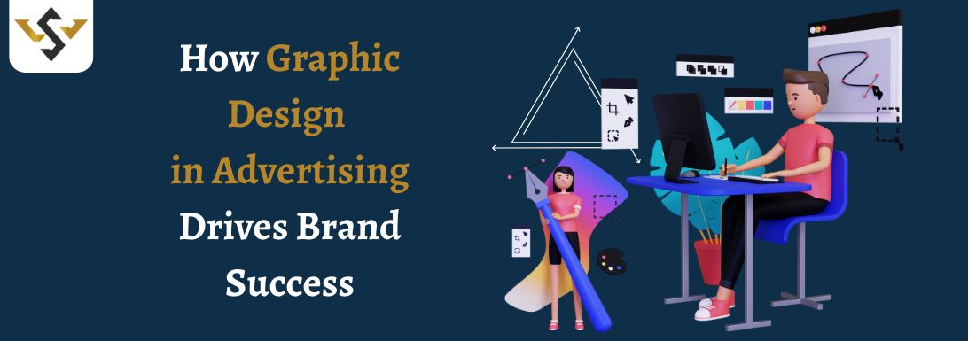 Graphic Design in Advertising: Powering Better Brand Reach