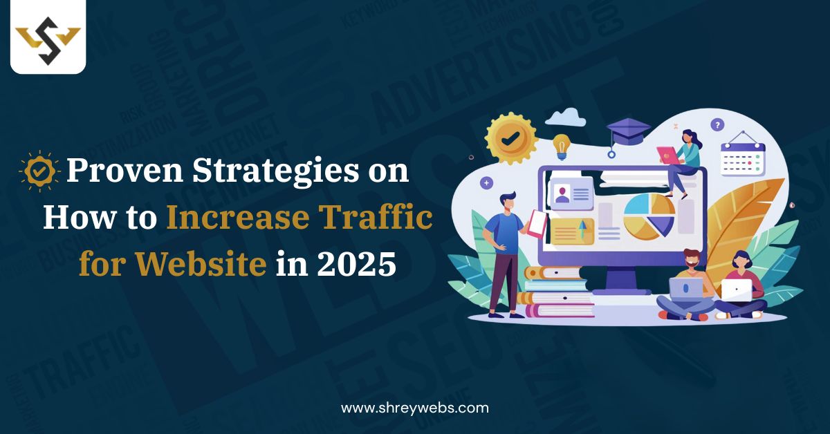 How to Increase Traffic for Website: Proven Tips 2025